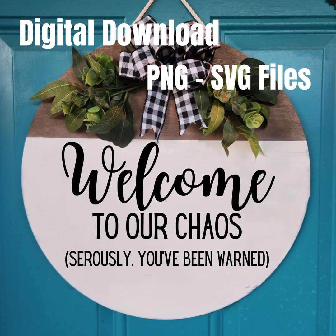 Welcome to Our Chaos **DIGITAL FILE, Instant Download** - Etsy