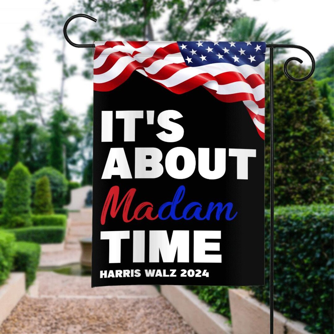 It's About Madam Time Flag, Kamala Flag, Democrat Garden Flag, Kamala ...