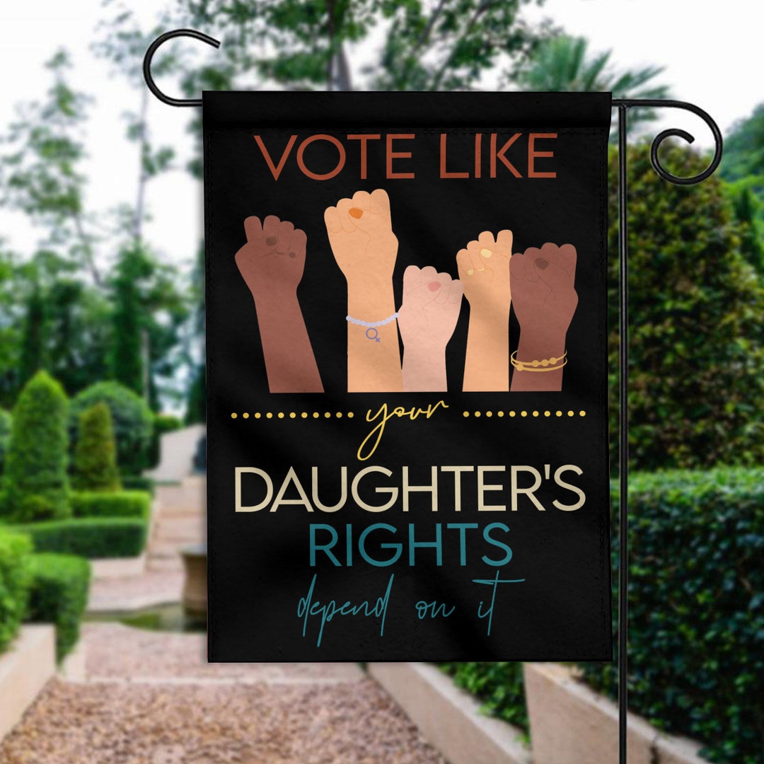 Vote Like Your Daughters' Rights Depend on It Flag, Women Reproductive ...
