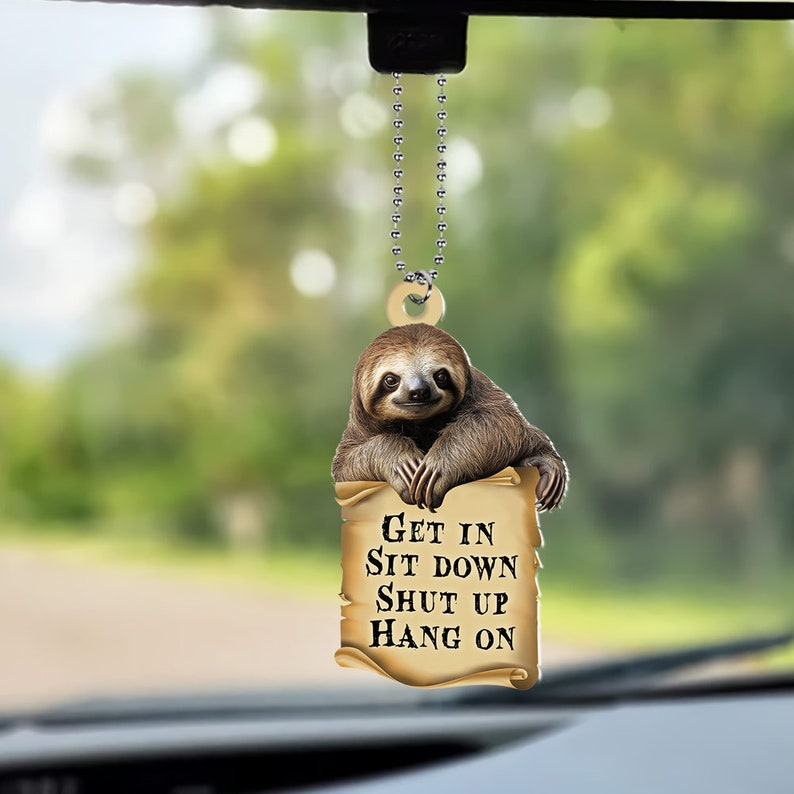 Sloth Get in Sit Down Shut up Hang on Ornament, Sloth Car Ornament ...