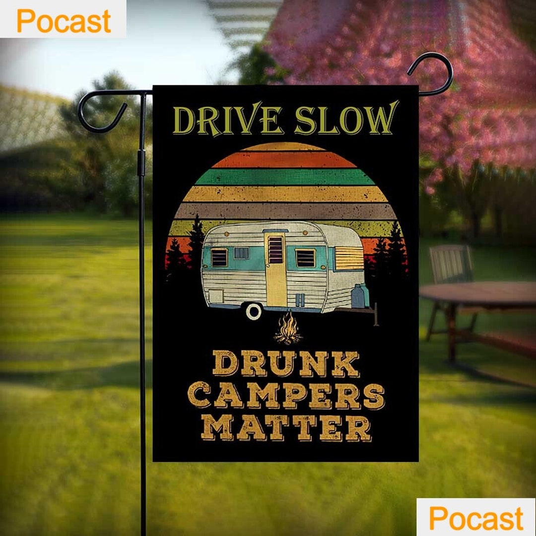 Personalized Flag, Drive Slow Drunk Campers Matter Garden Flag ...