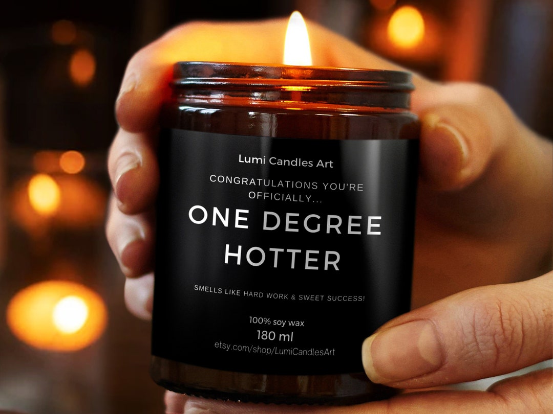 One Degree Hotter Candle Funny Masters Degree Graduation Gift Candle PHD Graduation Gift ...