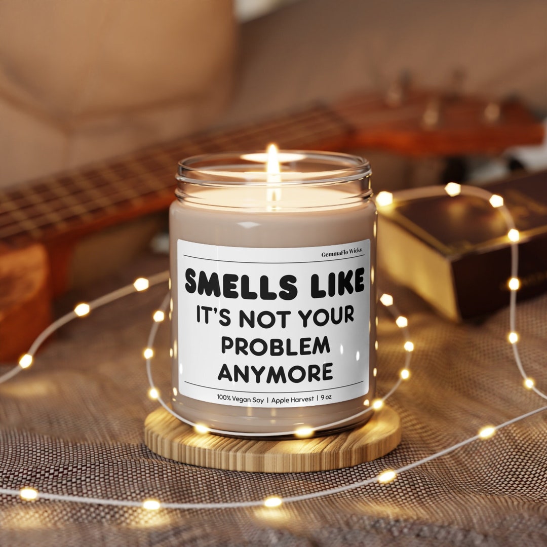 Smells Like It's Not Your Problem Anymore Candle Funny Coworker Gift ...
