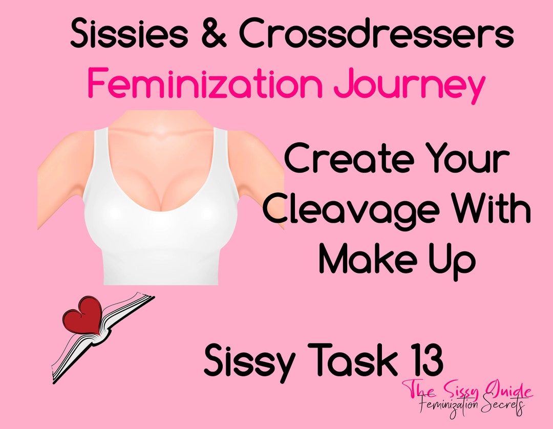 Sissy Task 13 Create Your Cleavage With Make up Sissy Assignments Feminization Training and Taks ...