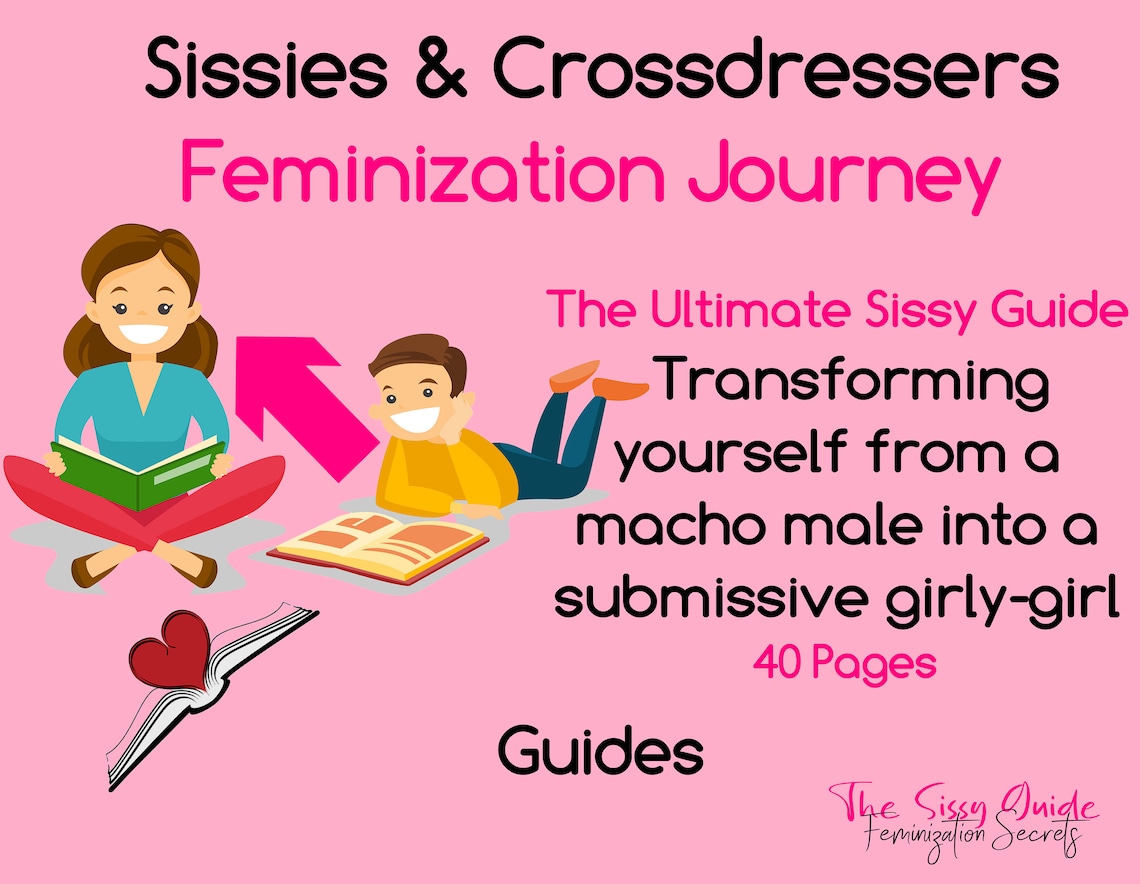 The Ultimate MUST HAVE Sissy Guide Transforming Yourself From a Macho Male Into a Submissive ...