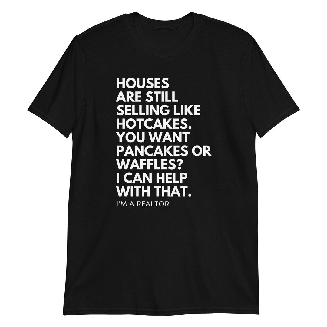 Houses Are Still Selling Like Hotcakes You Want Pancakes or Waffles I ...