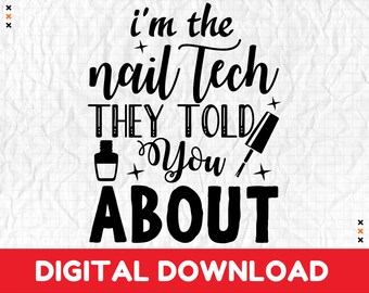 I'm the Nail Tech They Told You About Svg, Png, Nail Tech Quotes Svg ...