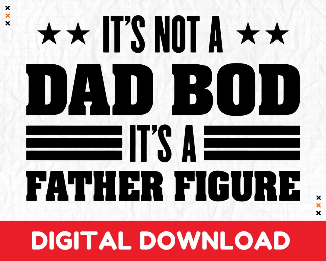 It's Not A Dad Bod SVG, It's A Father Figure Dad Bod SVG, Father Figure ...