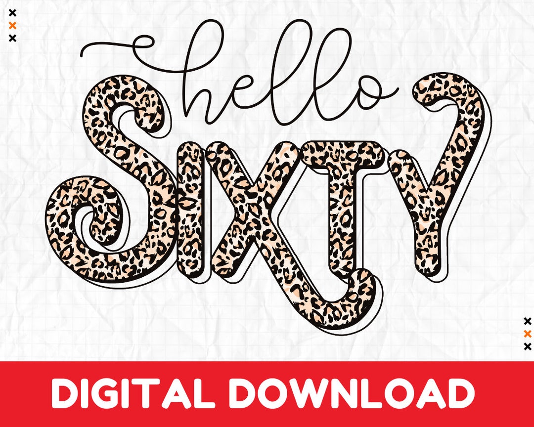 Hello Sixty Leopard SVG Hello 60 PNG 60th Birthday Png 60 - Etsy