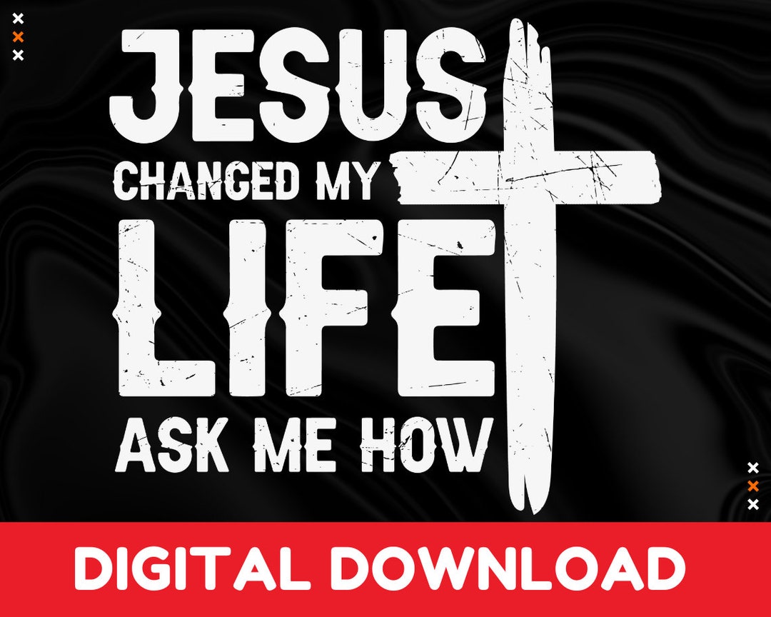 Jesus Changed My Life SVG, Christian Religious SVG, Prayer SVG, Faith ...