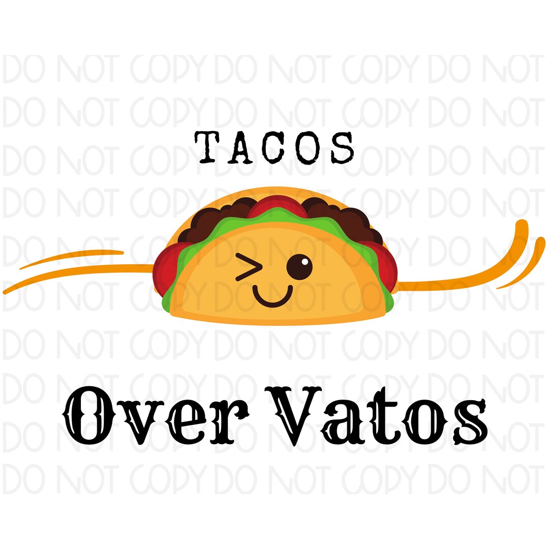 Tacos Over Vatos Png, Taco Png, Anti-valentines Png - Etsy