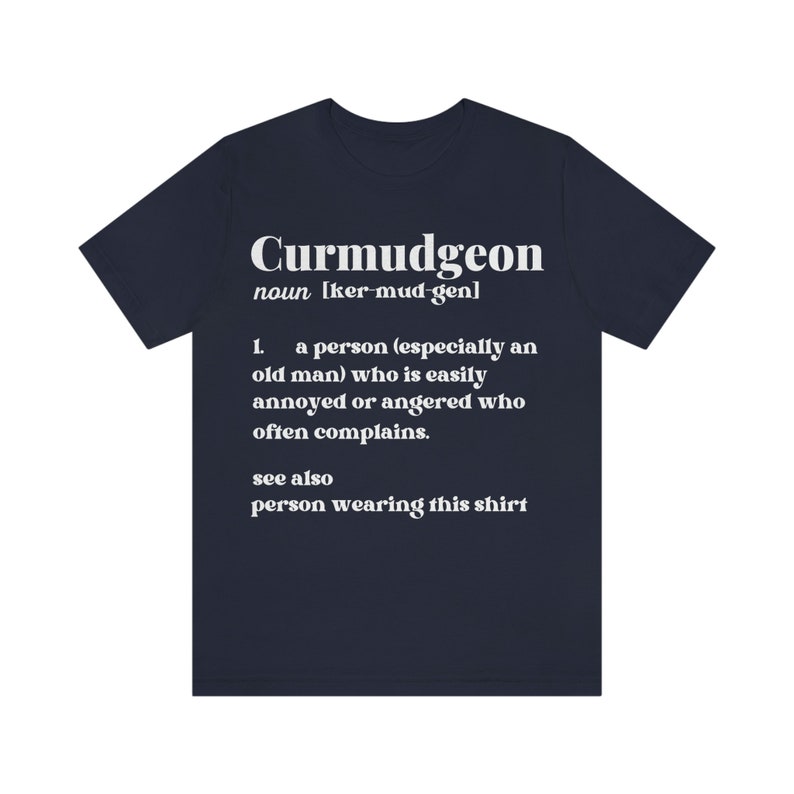 Curmudgeon Definition T-shirt: Grumpy Old Man Sarcastic Humor - Etsy
