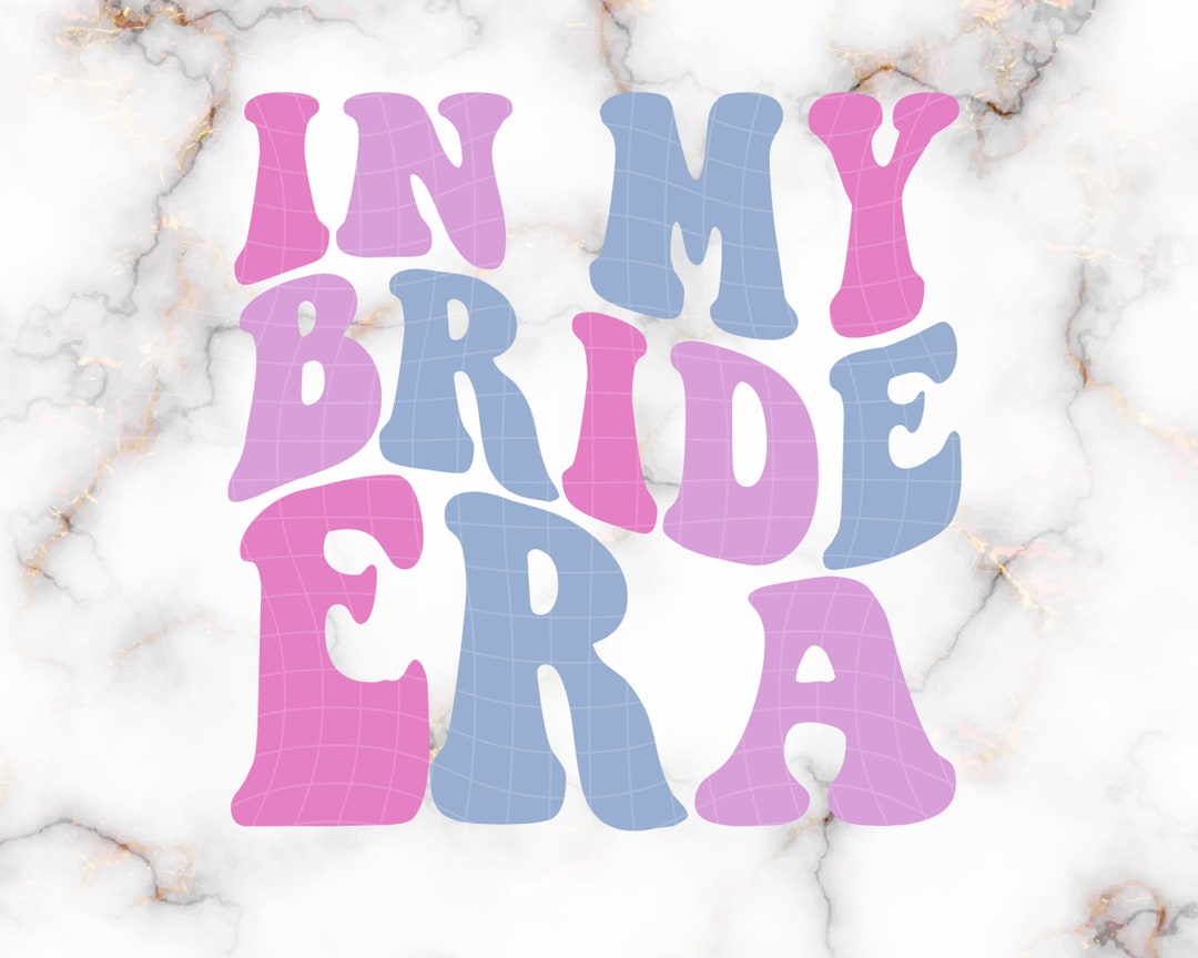 In My Bride Era Svg, in My Bride Era, Funny Bride Png, Engagement Gift ...