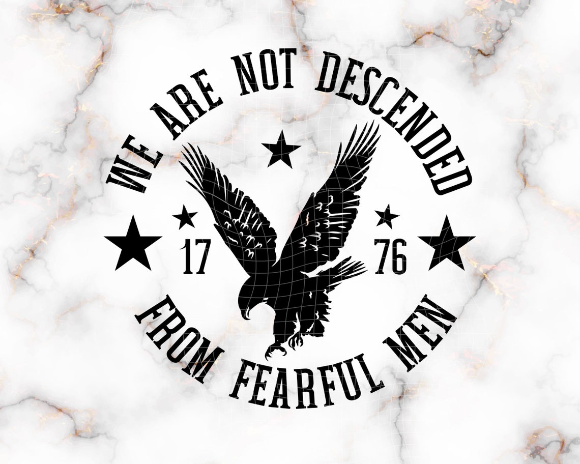 We Are Not Descended From Fearful Men, Usa 1776 Png, 4th of July Png ...