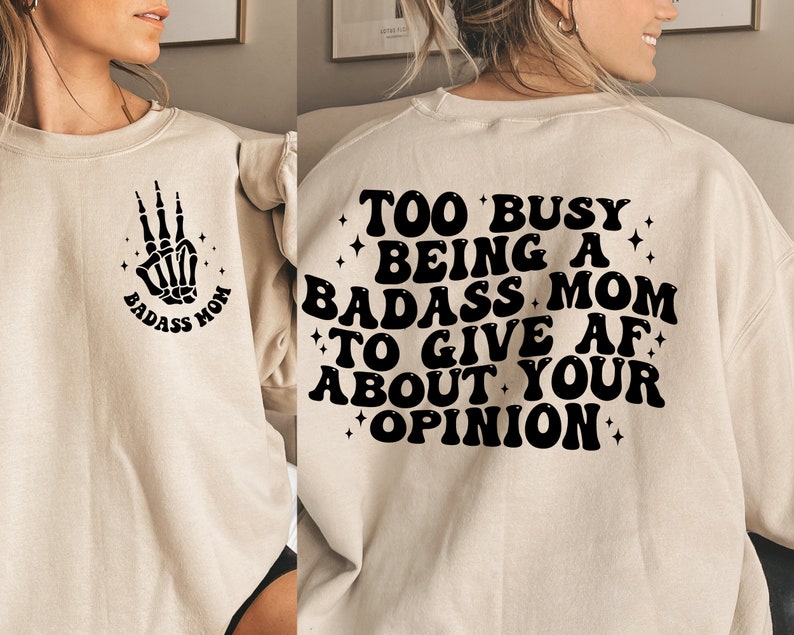 Too Busy Being A Badass Mom to Give AF About Your Opinion Svg, Badass ...