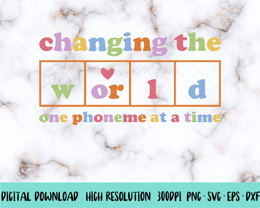 Changing the World One Phoneme at A Time Svg Png, Dyslexia Teacher Png ...