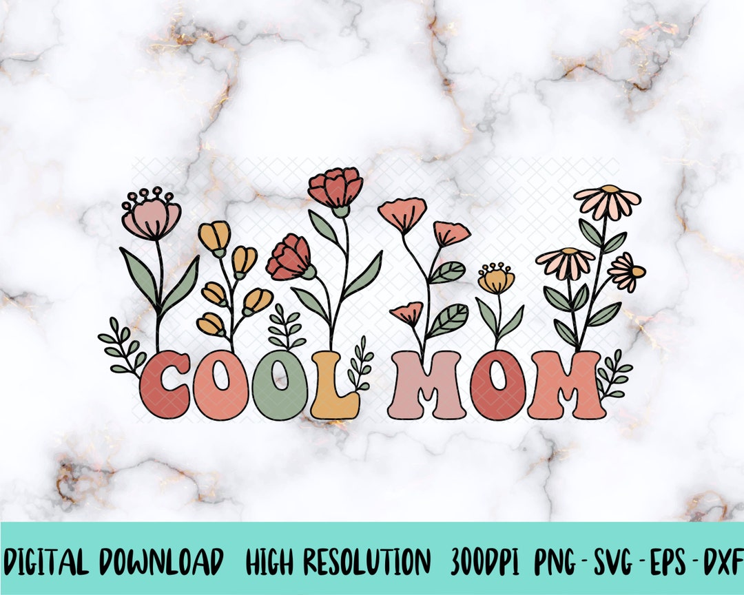 Wildflower Cool Mom Svg Png, Floral Mama Svg, Mama Png, Mama Svg,gift ...
