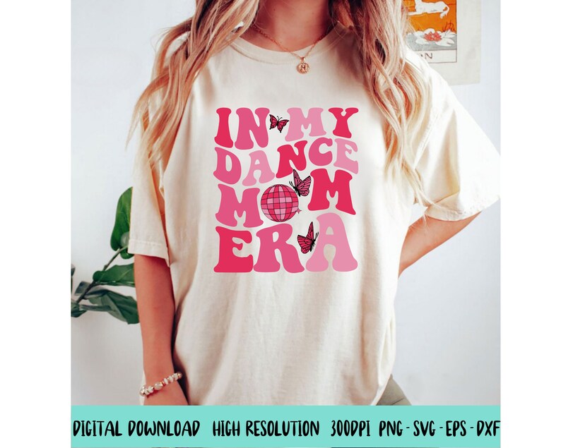 In My Dance Mom Era Png, Dance Mom Era Svg, in My Mom Era Svg, Mama Png ...