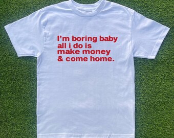 I'm Boring Baby All I Do is Make Money and Come Home Svg Png Funny Meme ...