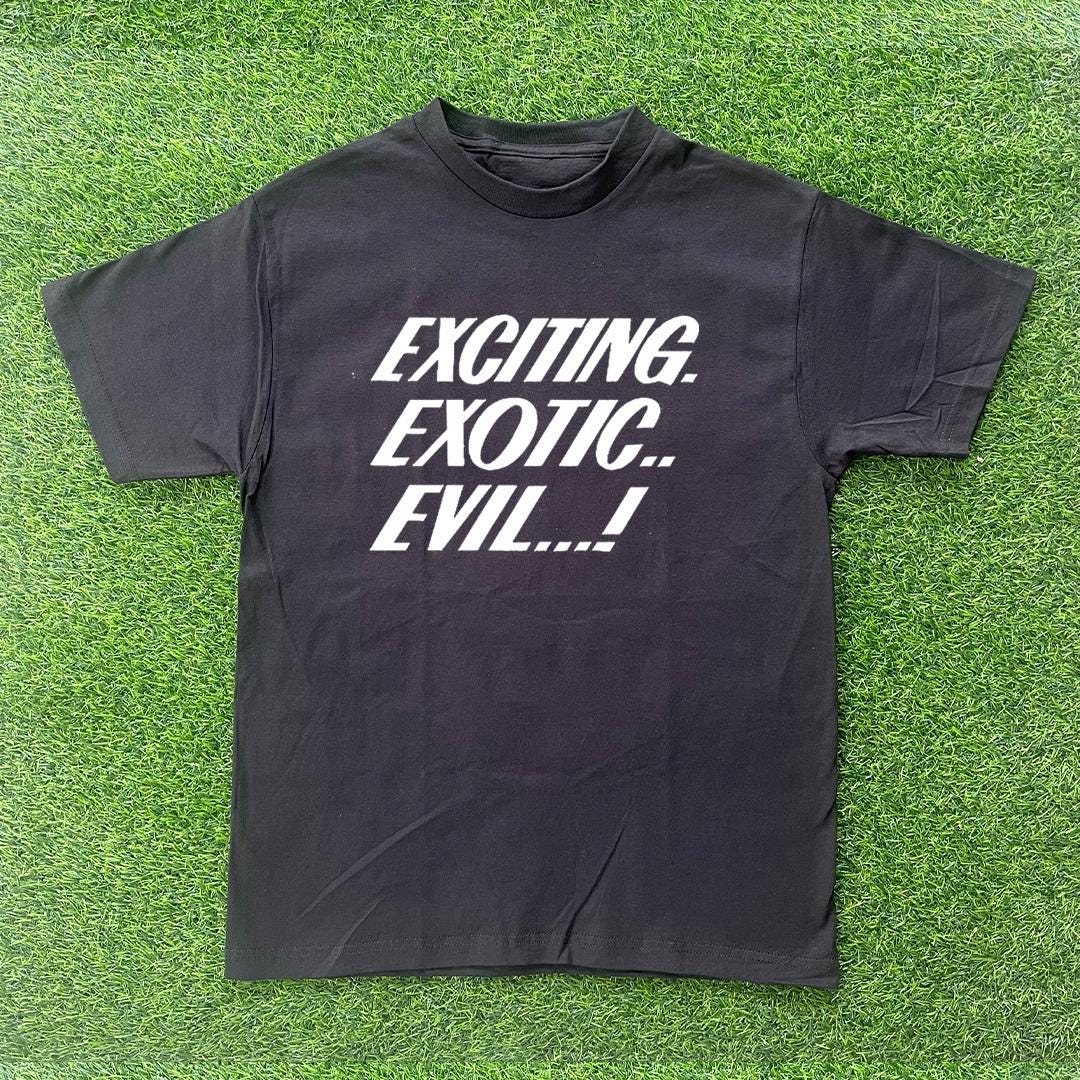 Exciting, Exotic, Evil T-shirt - Etsy