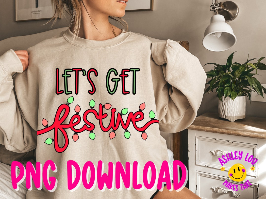 Lets Get Festive Christmas Png Etsy