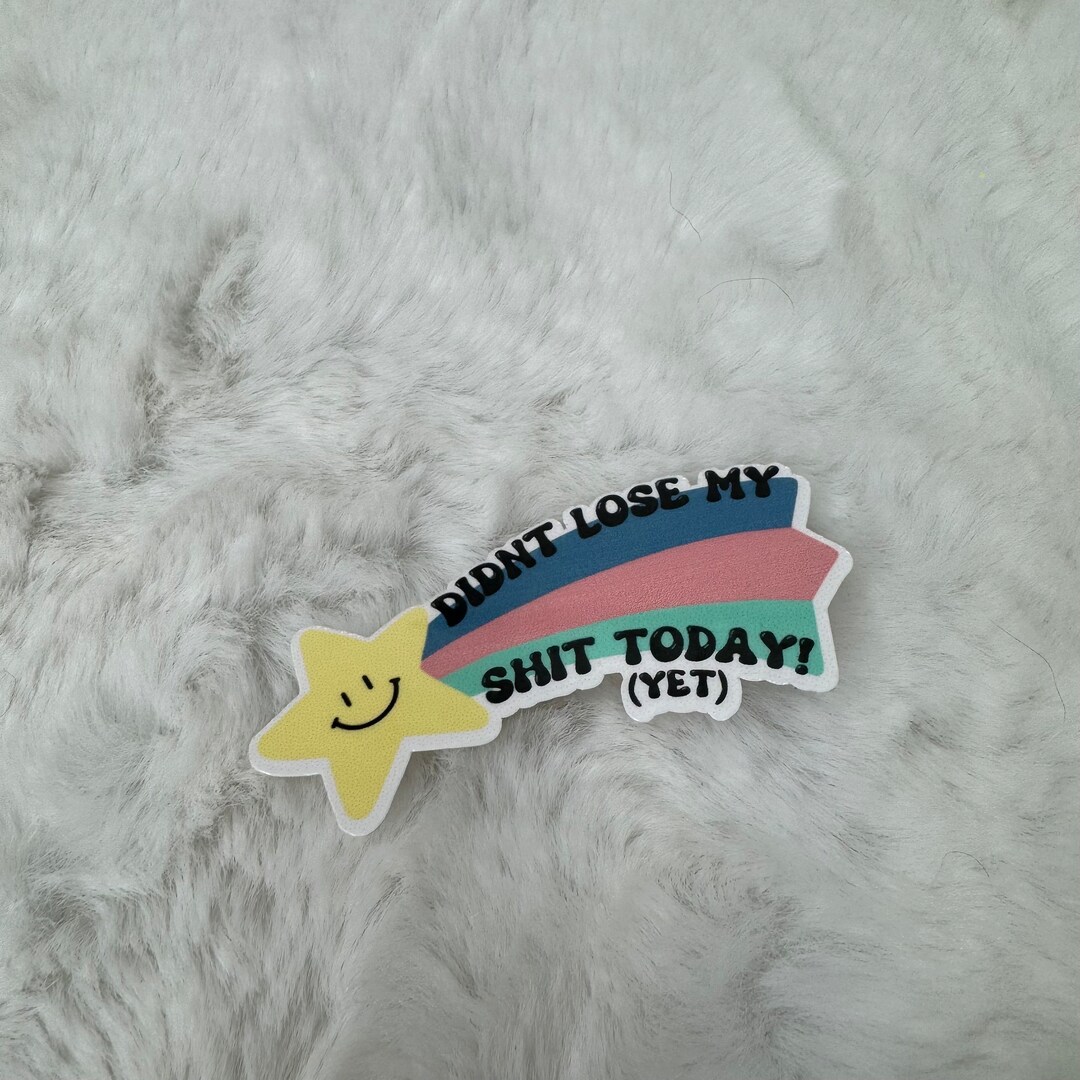 Didnt Lose My Sh*t yet Sticker | Mama Sticker | Water Bottle Sticker - Etsy