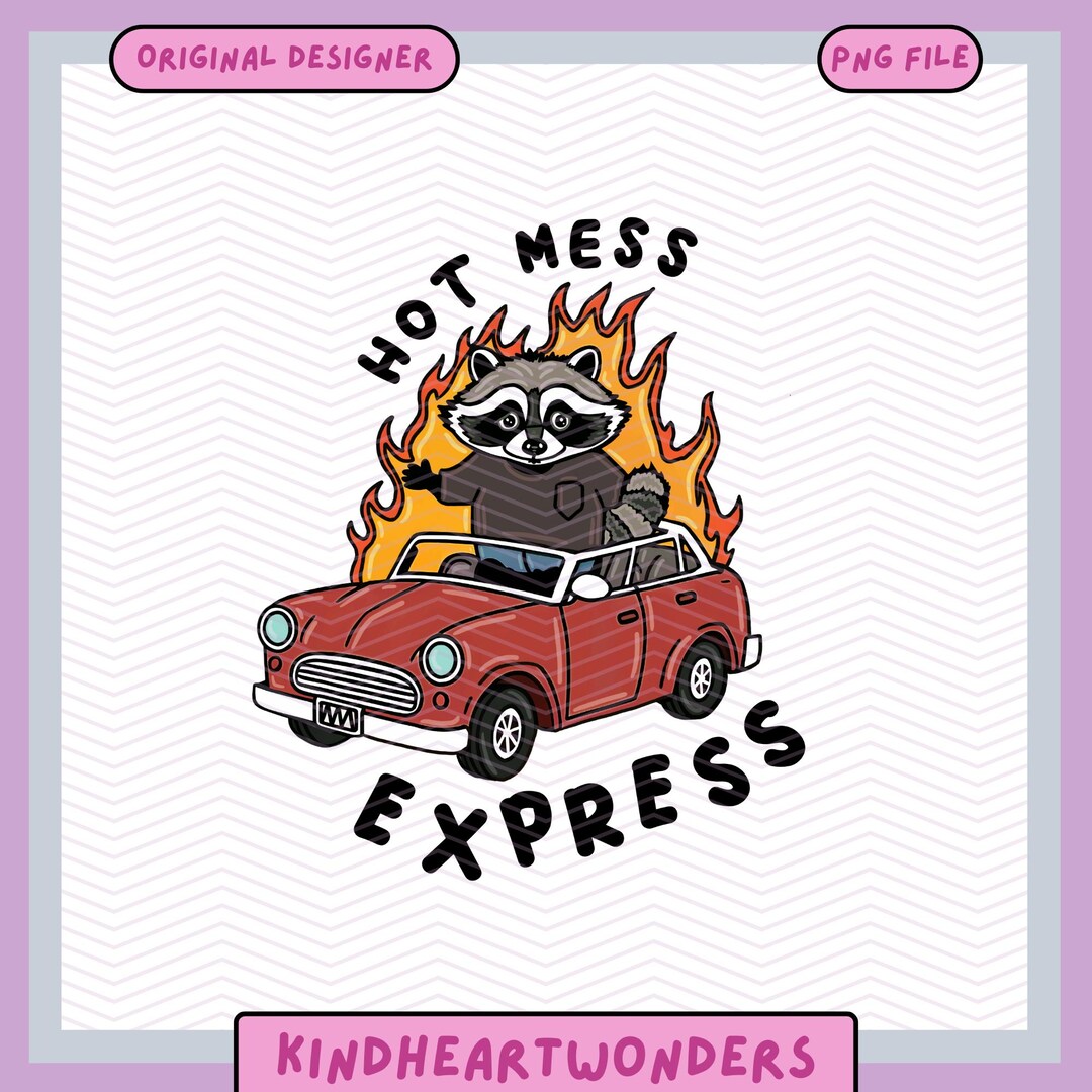 Hot Mess Express PNG Sarcastic Shirt Png Funny Raccoon Png Meme Shirt ...