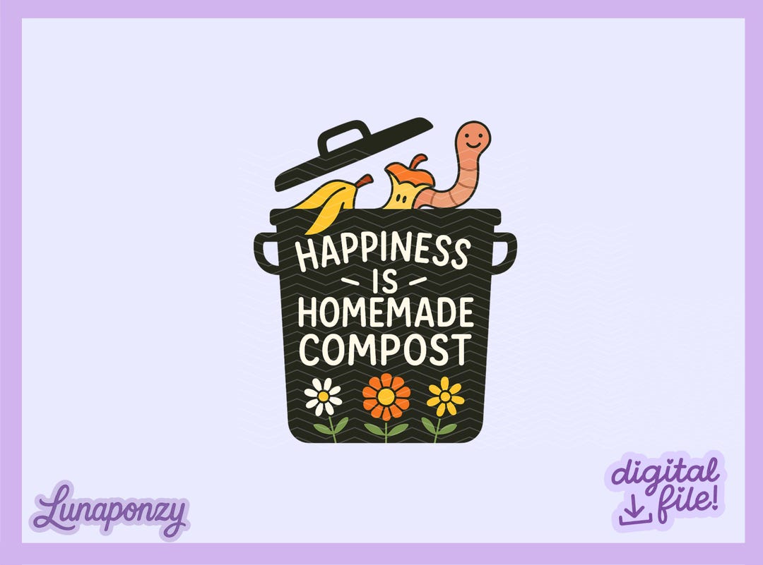 Happiness is Homemade Compost PNG | Cute Compost Bin Illustration ...