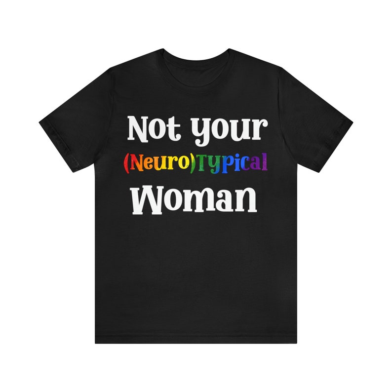 Not Your Neurotypical Woman T-shirt, Neurodivergent Shirt, ADHD Shirt ...