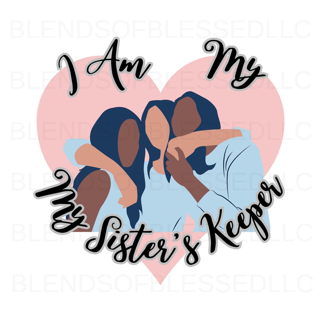 My Sisters Keeper Wall Decal Keeper Pnggift Women Pnggifts I Am My ...
