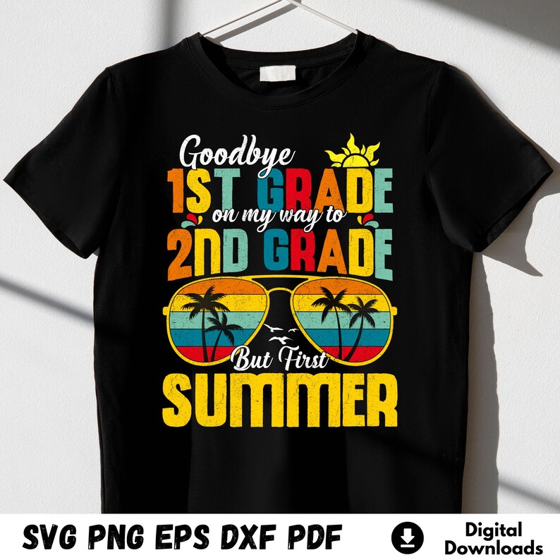 Goodbye 1st Grade on My Way to 2nd Grade but First Summer Svg, First ...