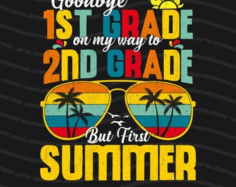 Goodbye 1st Grade on My Way to 2nd Grade but First Summer, 1st Grade ...
