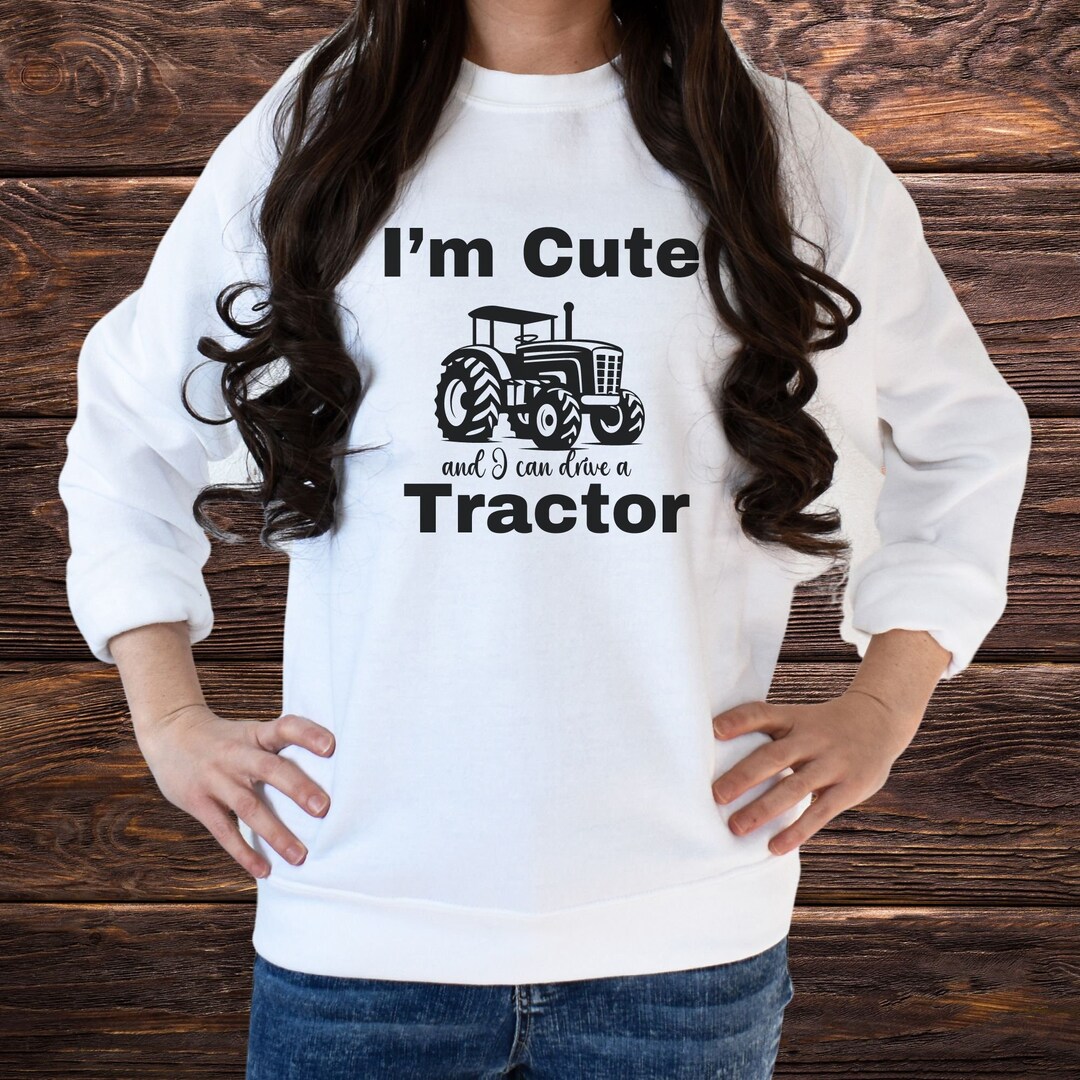 I'm Cute and I Can Drive a Tractor ADULT Unisex Heavy Blend™ Crewneck ...