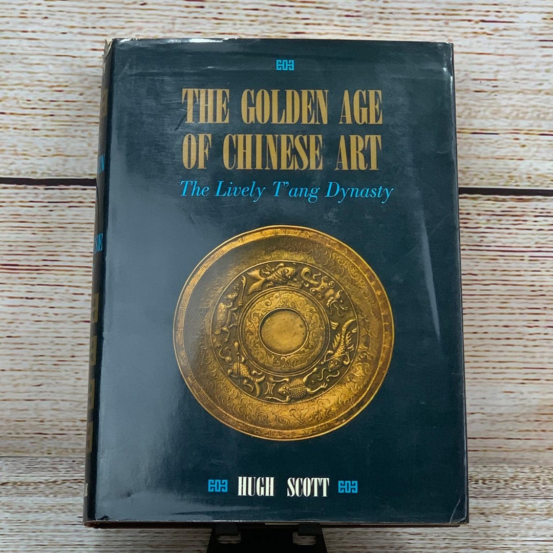 The Golden Age of Chinese Art the Lively Tang Dynasty Hugh Scott ...
