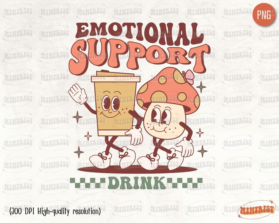 Emotional Support Drink PNG, Coffee Mental Health Sublimation, Hippie ...