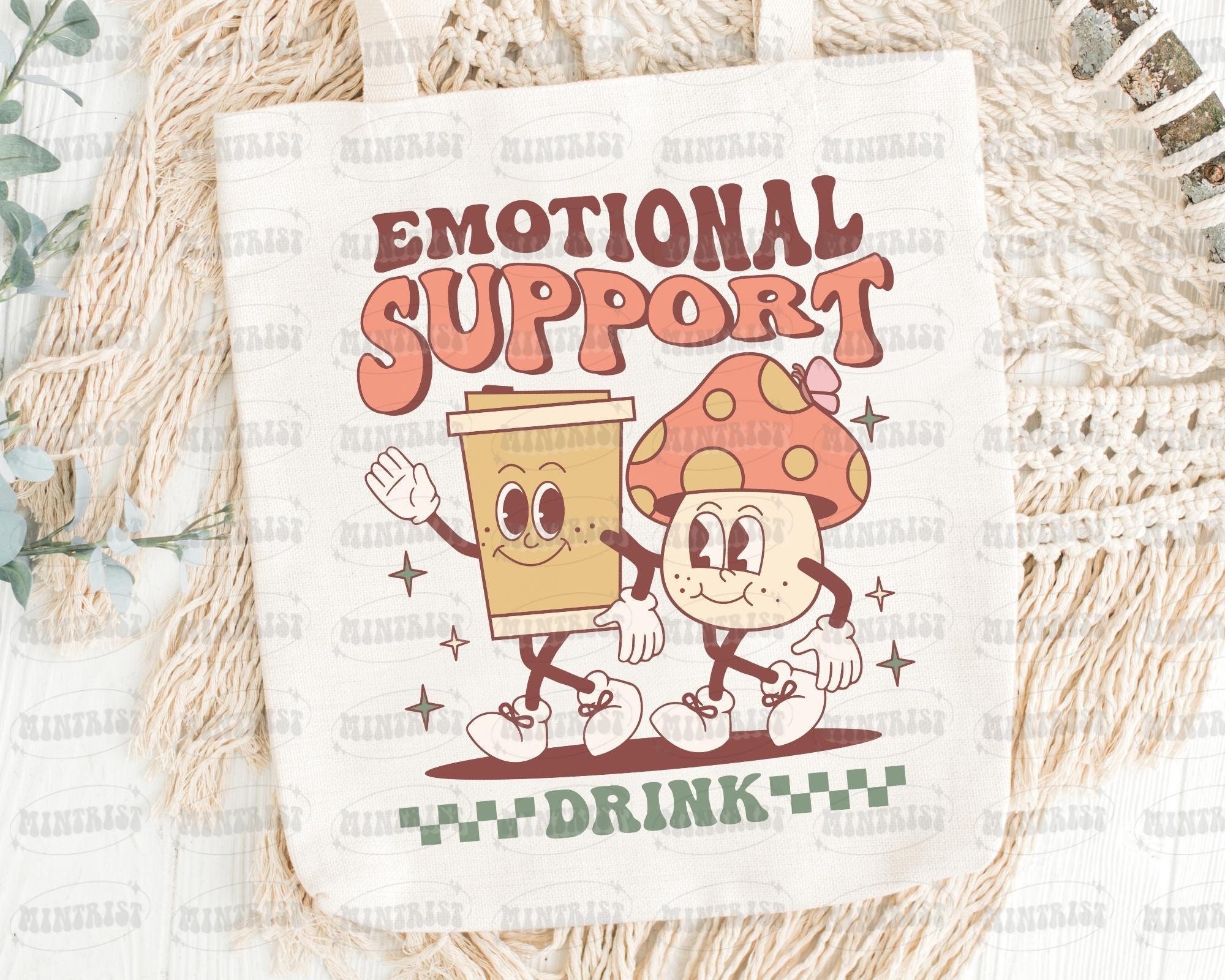 Emotional Support Drink PNG, Coffee Mental Health Sublimation, Hippie ...