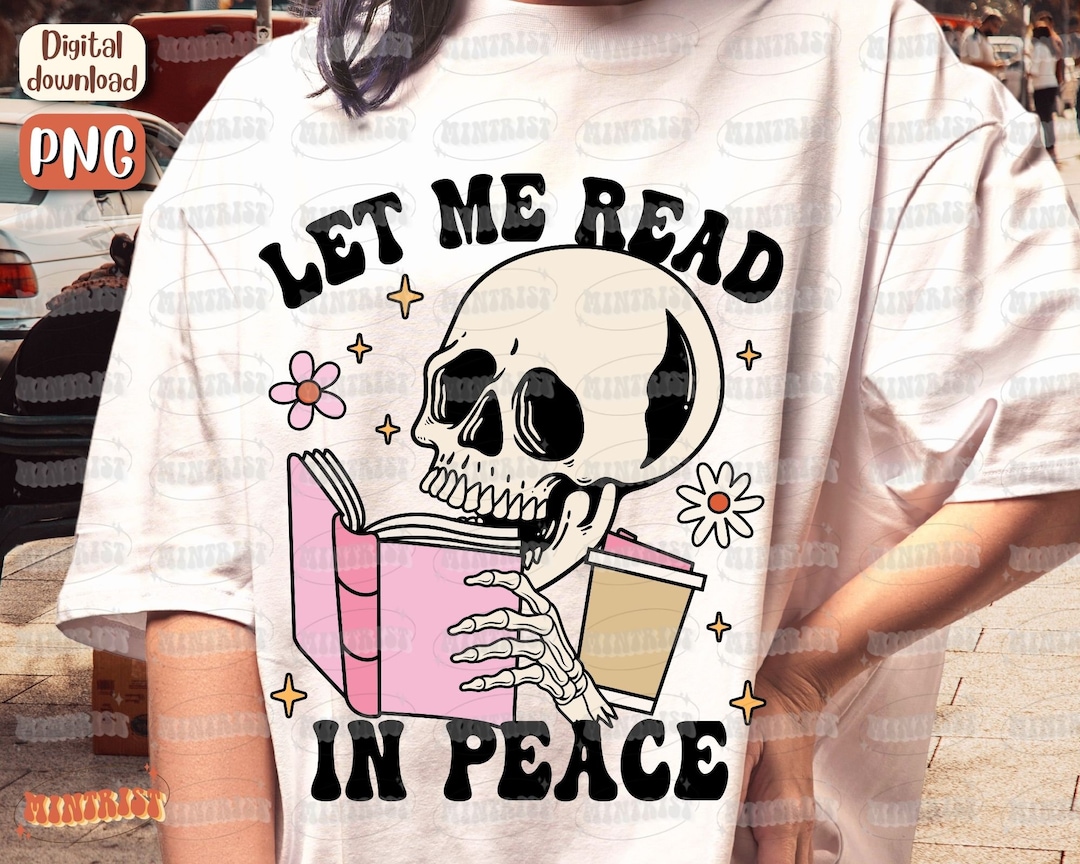 Let Me Read in Peace PNG, Skeleton Reading Book, Book Quote, Digital ...