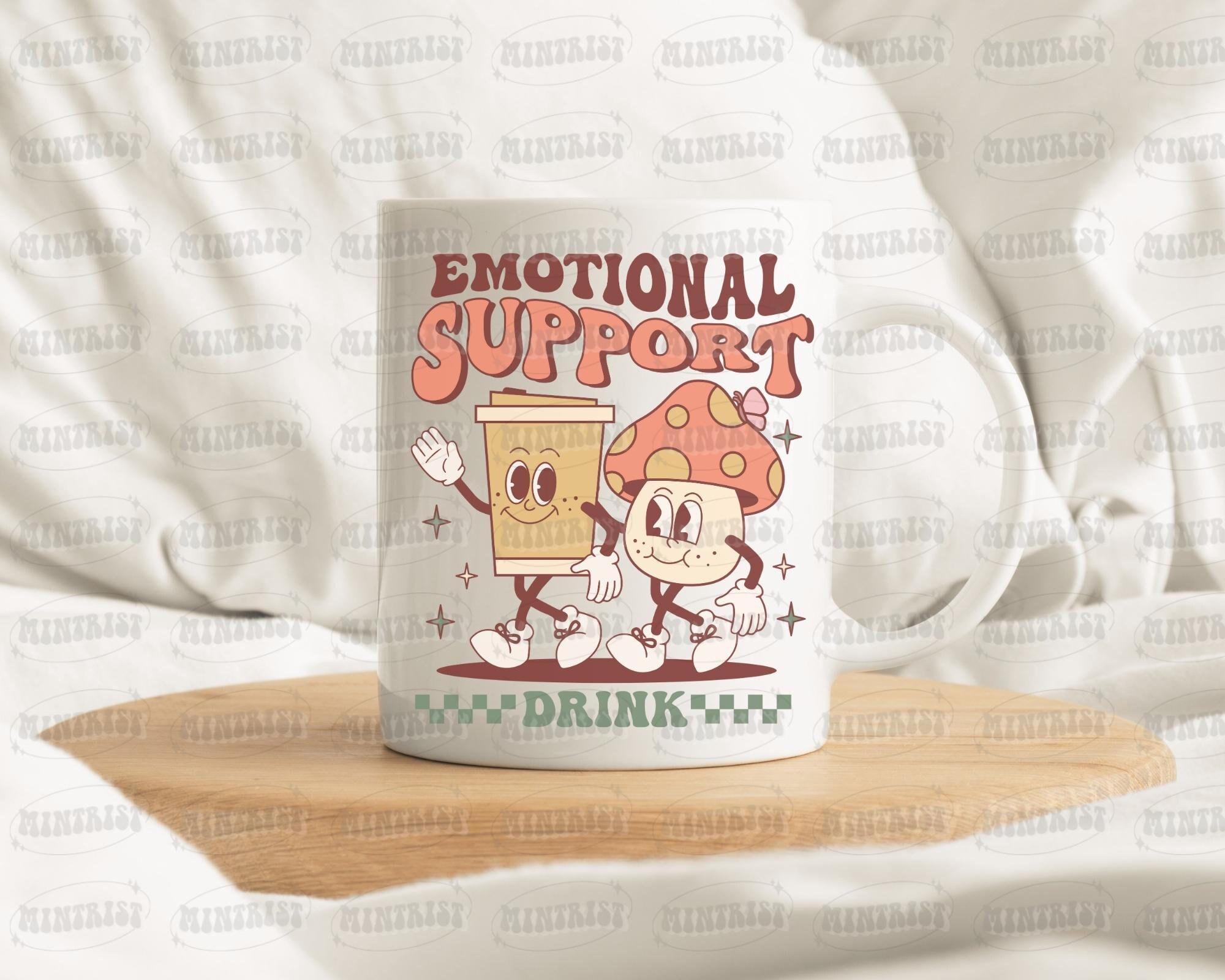 Emotional Support Drink PNG, Coffee Mental Health Sublimation, Hippie ...