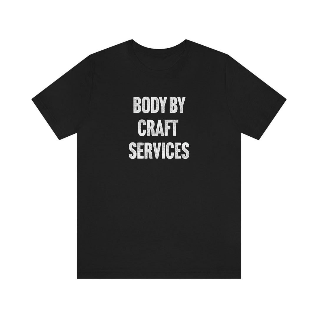 Funny Film Crew Shirt, Movie Production Crew, Body by Craft Services ...