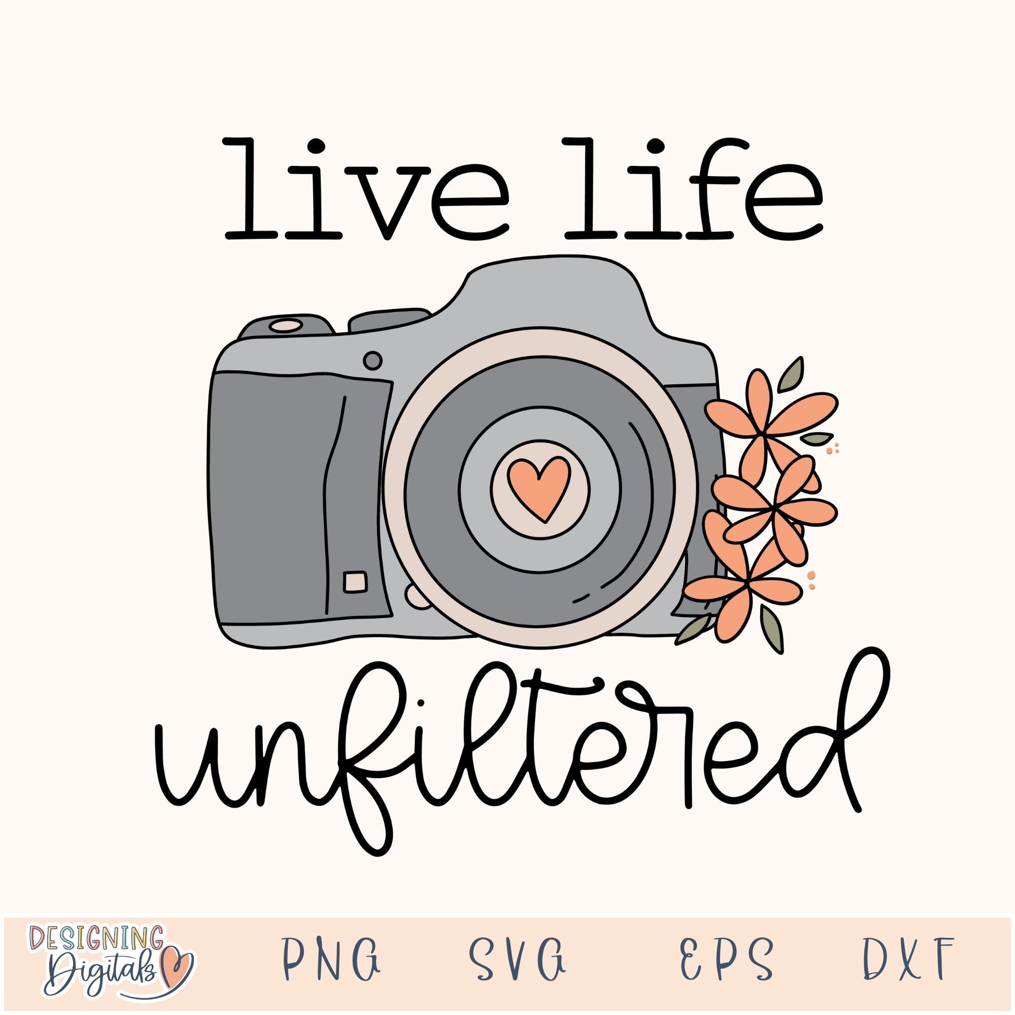 Live Life Unfiltered SVG File for Cricut, Cute Camera Inspirational ...