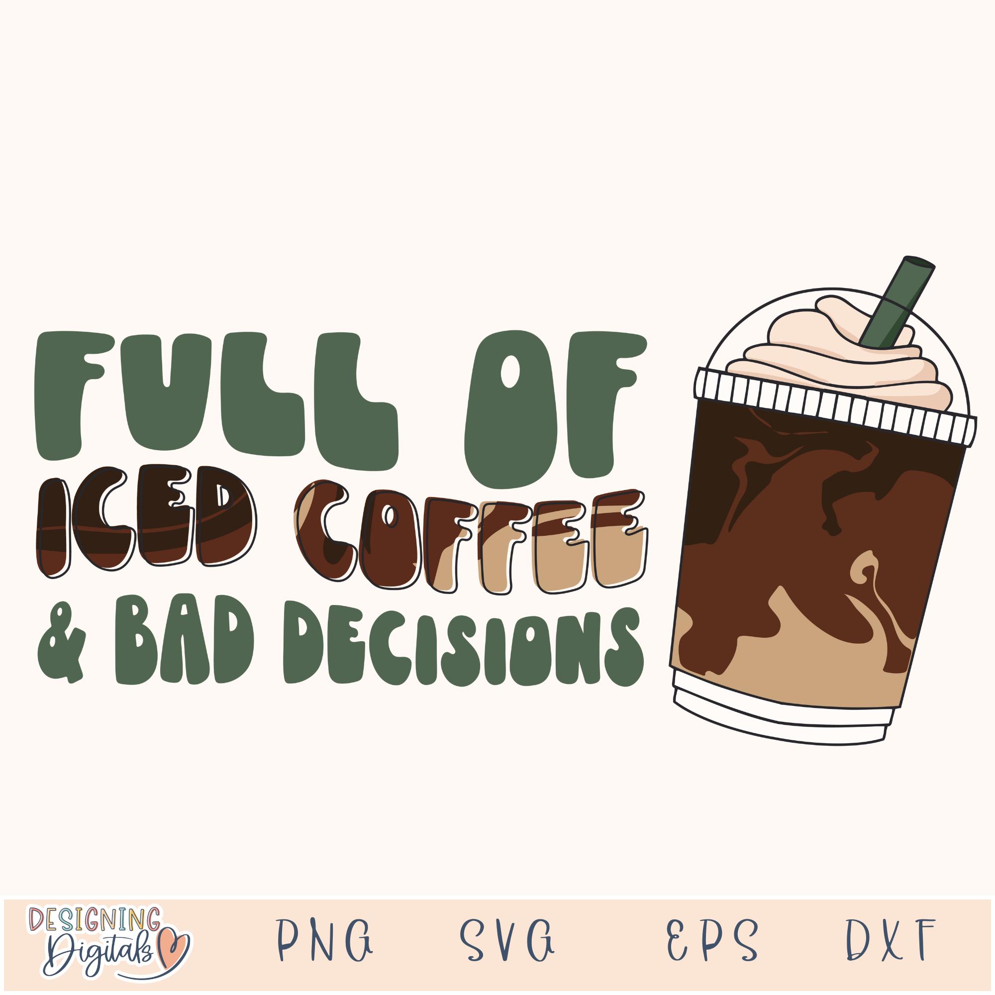 Iced Coffee & Bad Decisions SVG: Funny Coffee Cup PNG (digital Download ...