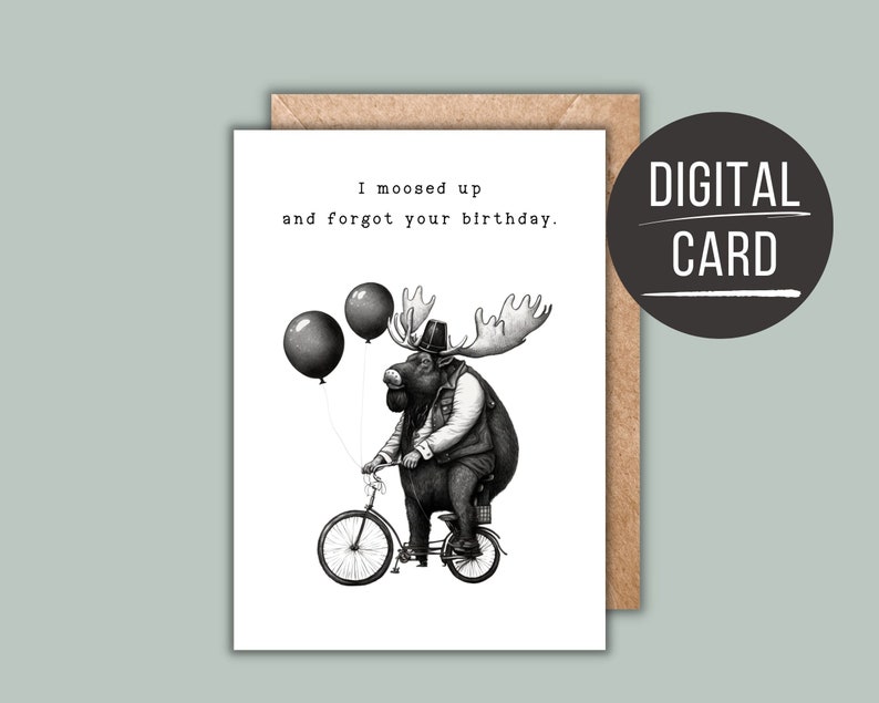 Printable I Moosed up and Forgot Your Birthday Funny Moose Birthday ...