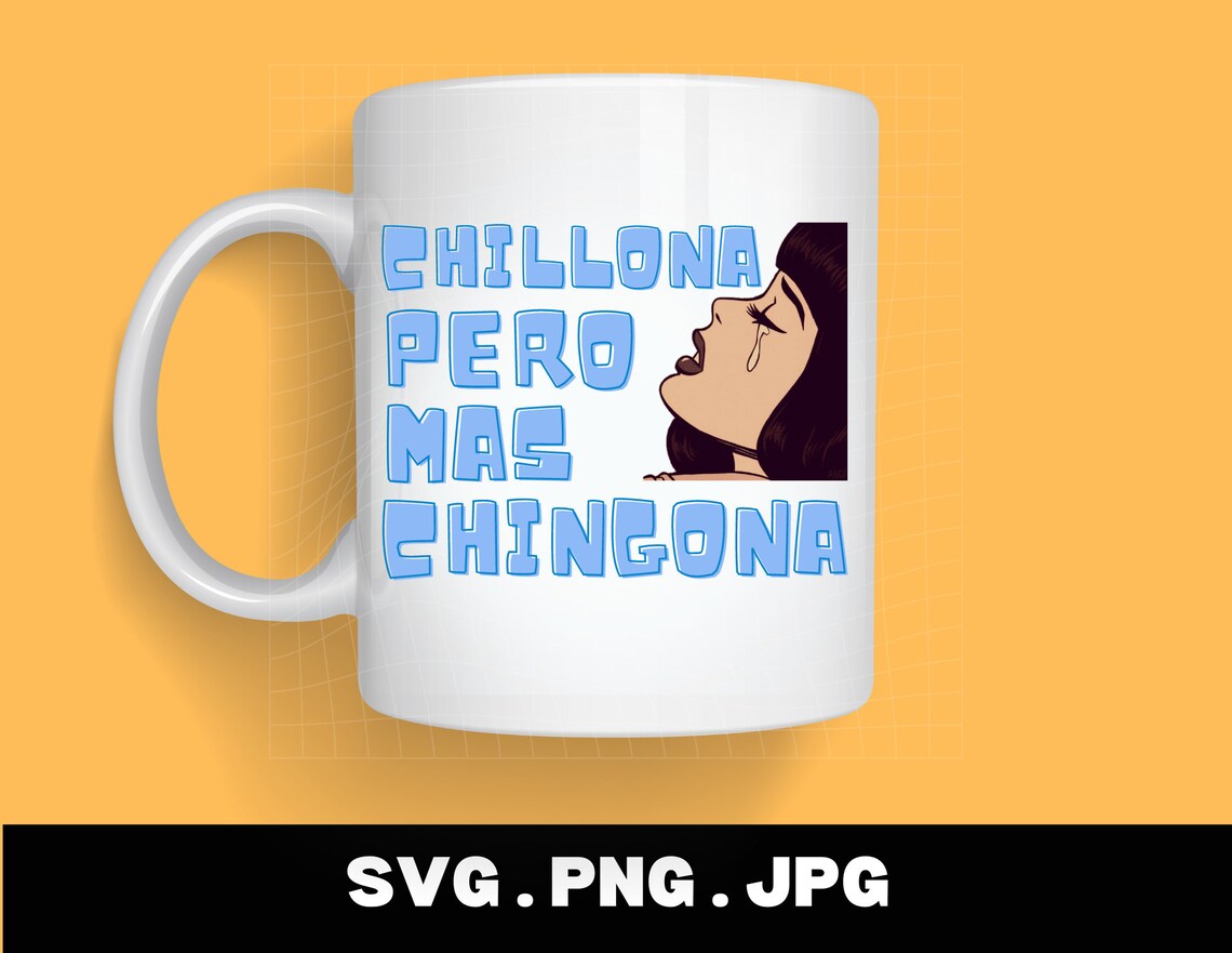 Chillona Pero Mas Chingona DIGITAL Download for Sublimation and More ...