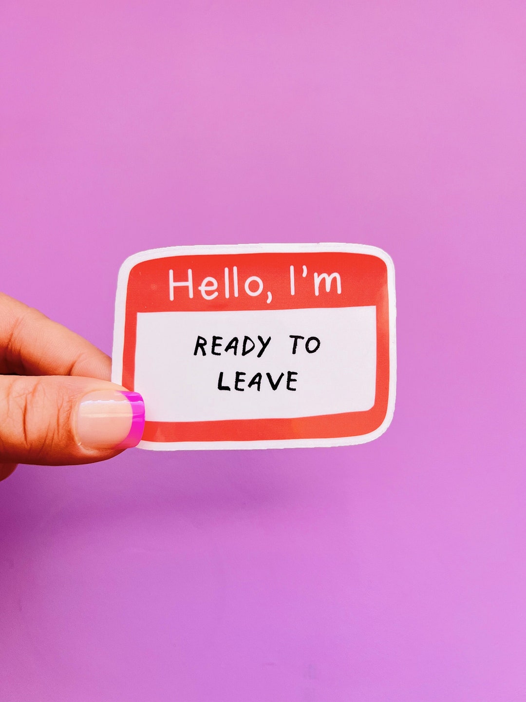 Hello Funny Name Tag Sticker, Ready to Leave Name Badge Vinyl Decal - Etsy