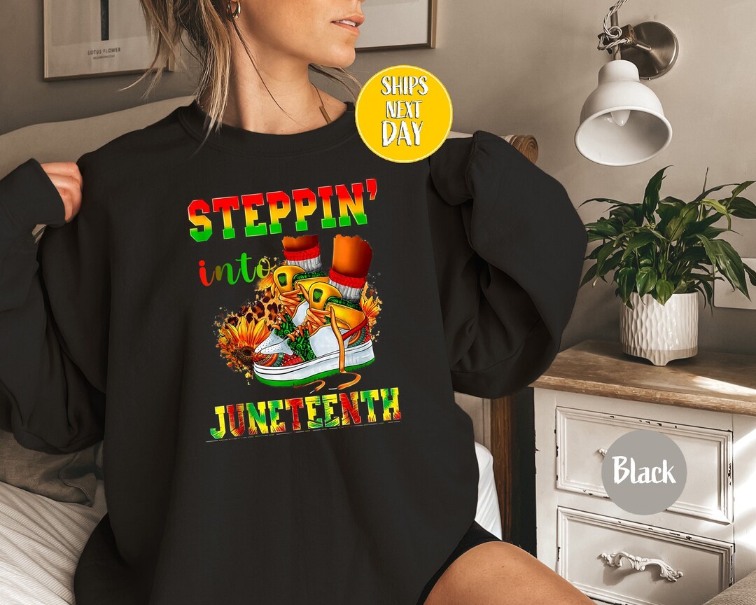 Stepping Into Juneteenth Sweatshirt, Juneteenth Celebration Sweat ...