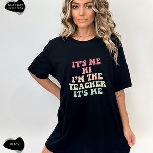 It's Me Hi I'm the Teacher It's Me, Teacher Shirt, Teacher Gift, Gift ...