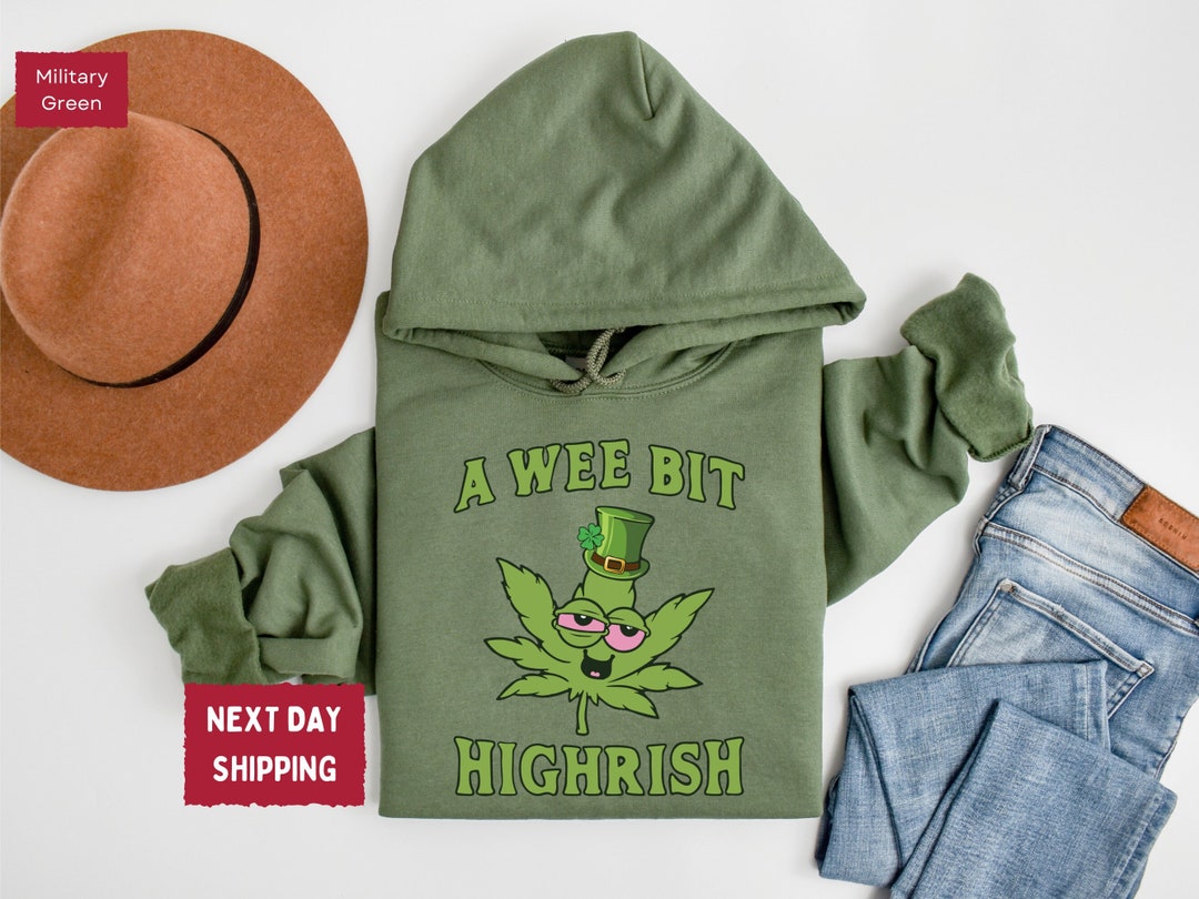 A Wee Bit Highrish Hoodie, Lucky Shamrock Hoodie, Funny St Patricks Day Shirts, Funny Irish ...