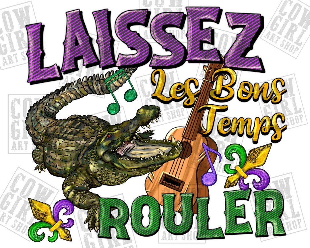 Laissez Les Bons Temps Rouler Png Sublimation Design Download, Happy ...