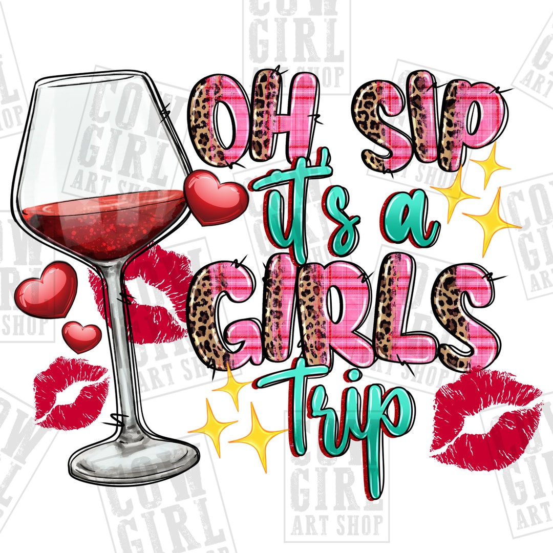 Oh Sip It's a Girl's Trip Png Sublimation Design Download, Girls Trip ...