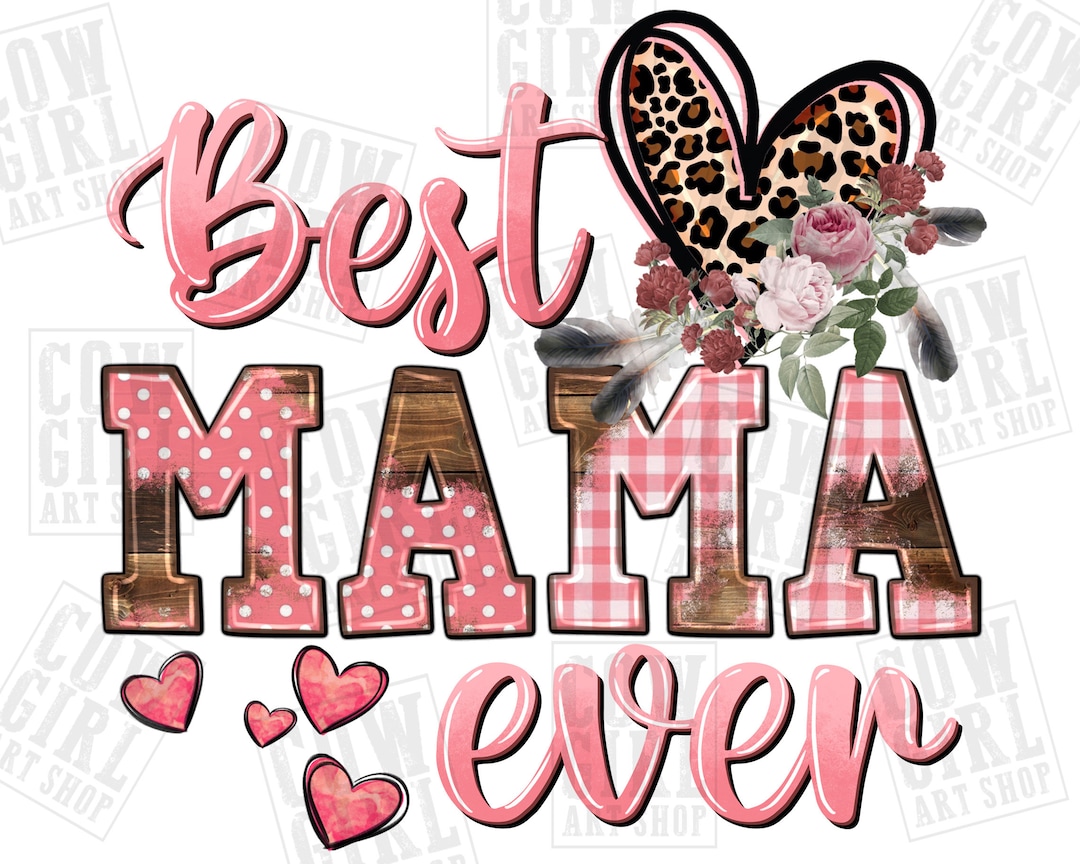Best Mama Ever Mother's Day Png Sublimation Design Download, Mother's ...